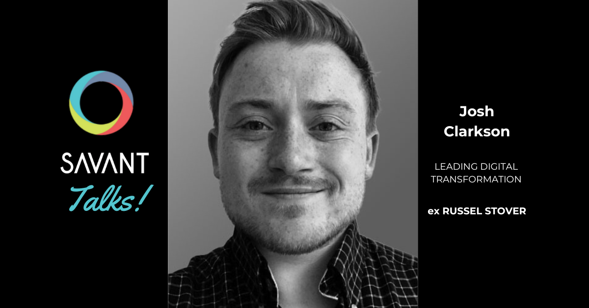 Savant Talks: Josh Clarkson on digital transformation and media